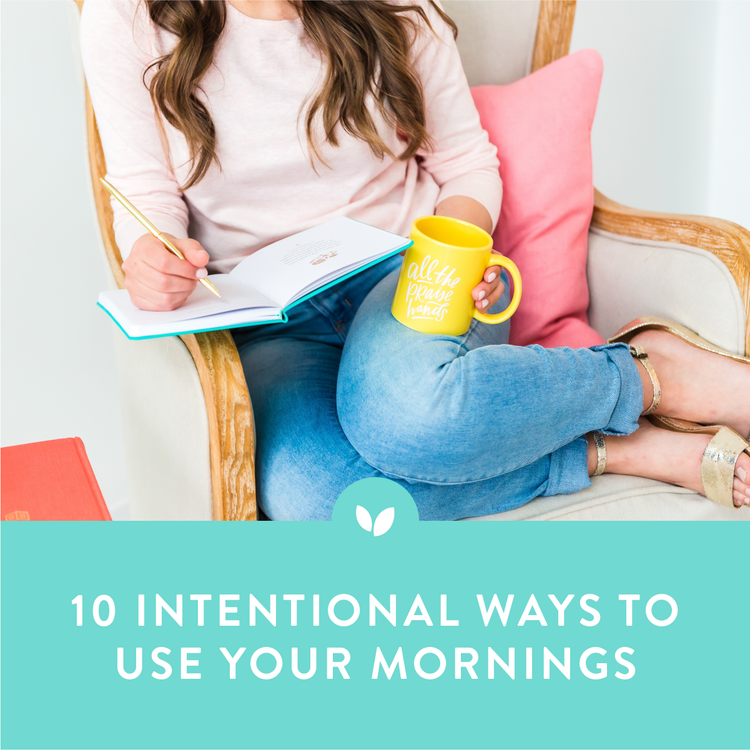 10 Intentional Ways to Use Your Mornings – Cultivate