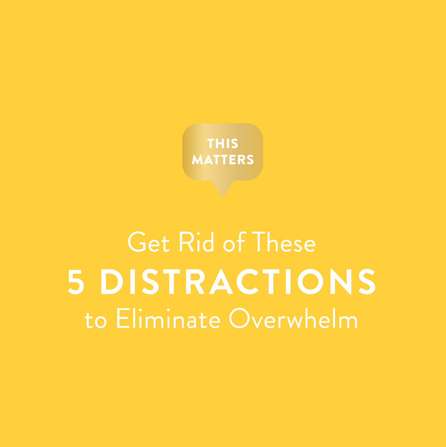 Get rid of these 5 distractions to eliminate overwhelm – Cultivate