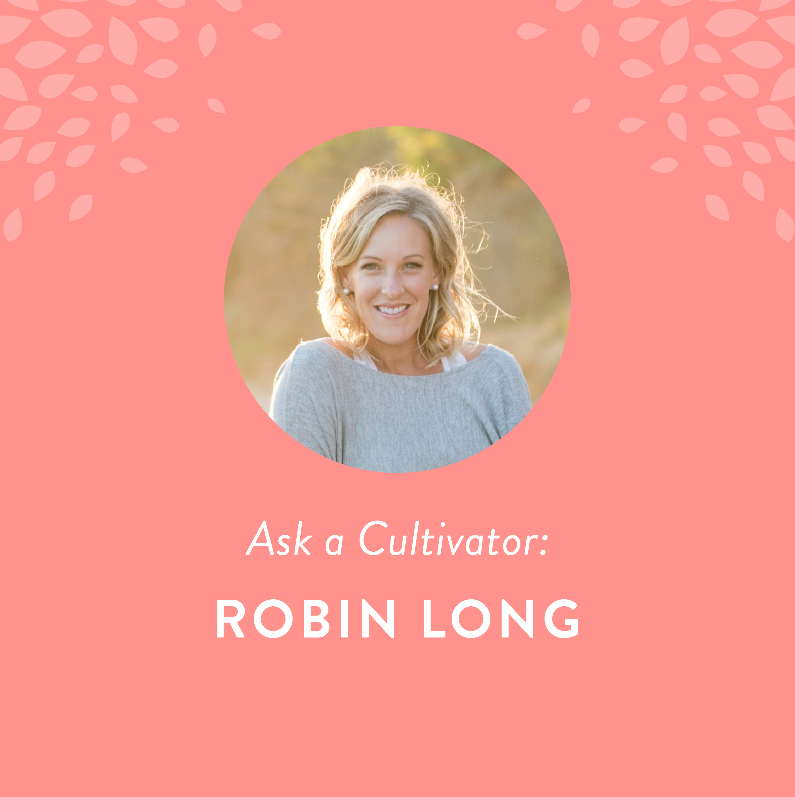 Ask a Cultivator: Robin Long – Cultivate