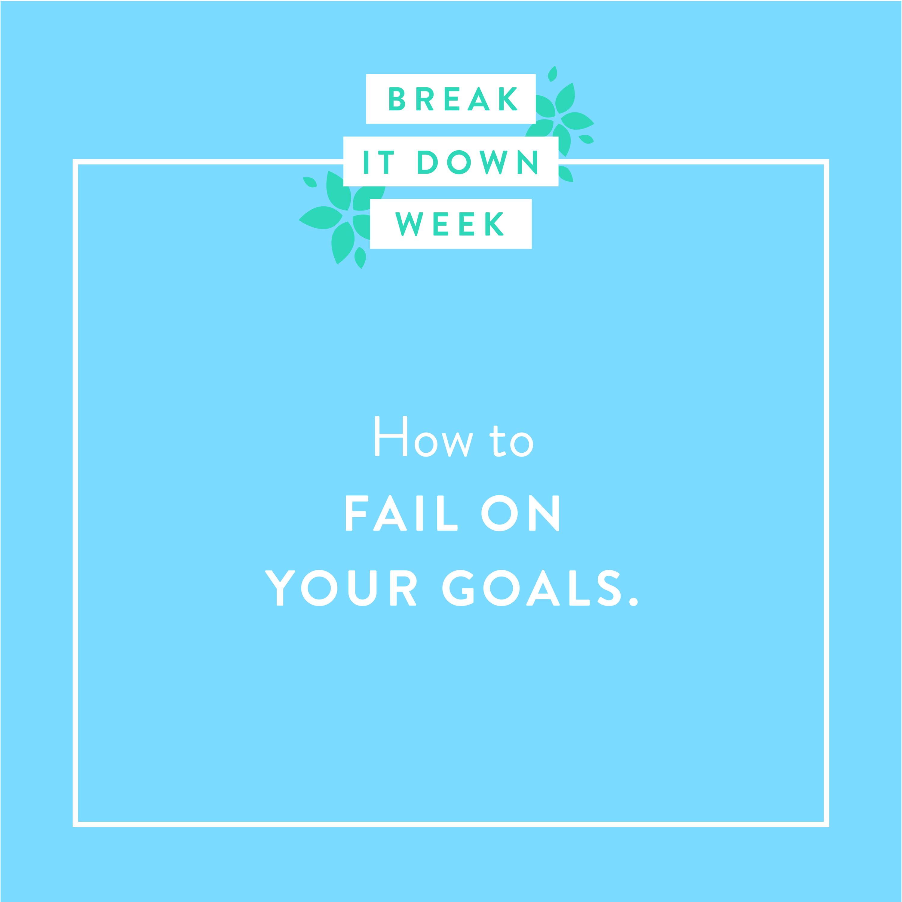 How to Fail on Your Goals – Cultivate
