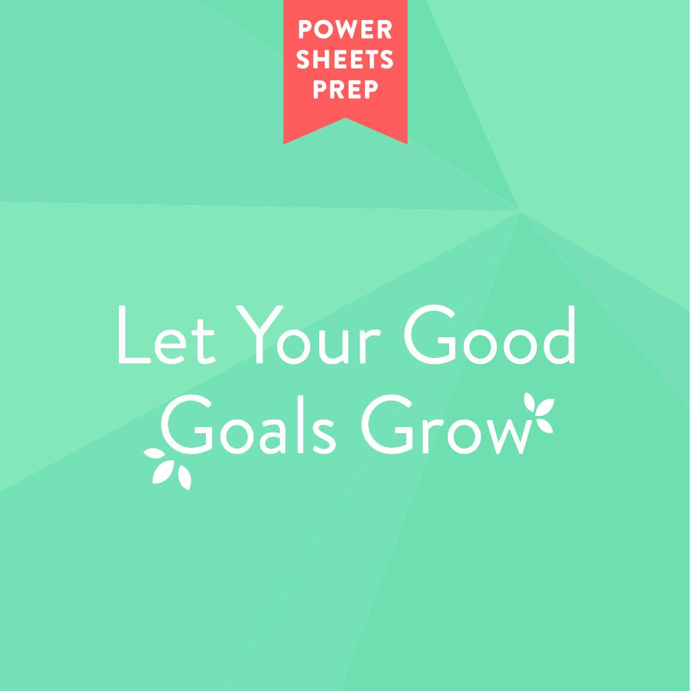 Let Your Good Goals Grow – Cultivate